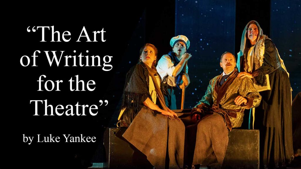 The Art of Writing for the Theatre – by Luke Yankee